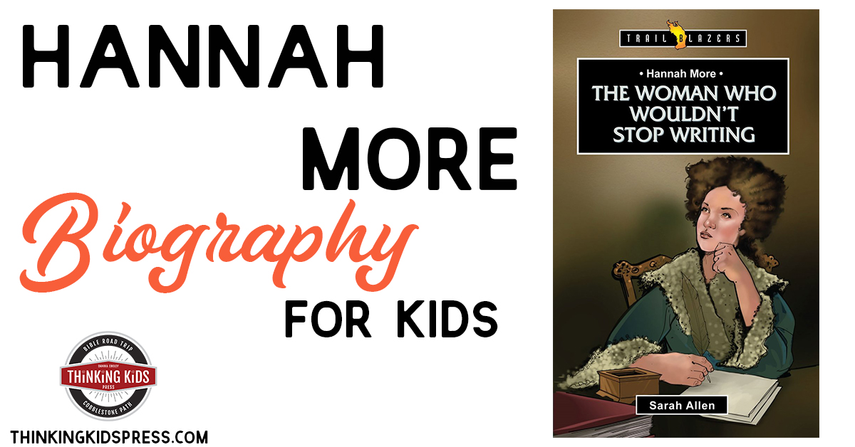 Hannah More Biography | Christian History Your Kids will Love