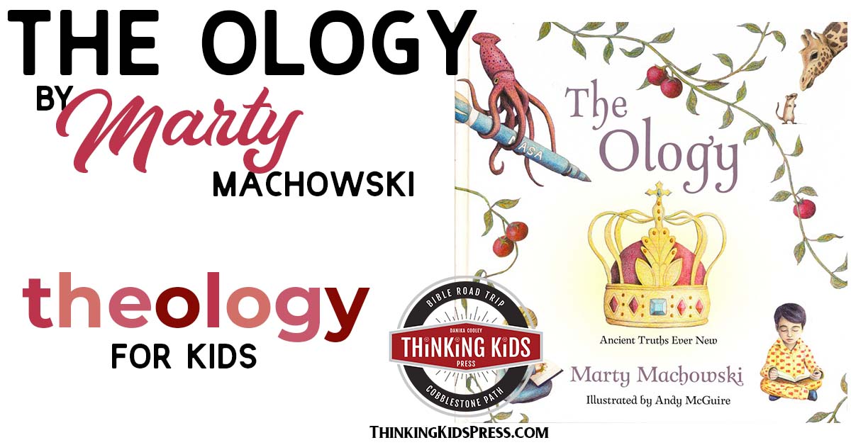 The Ology: Ancient Truths Ever New by Marty Machowski