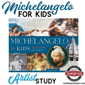 Michelangelo for Kids | Artist Study - Thinking Kids