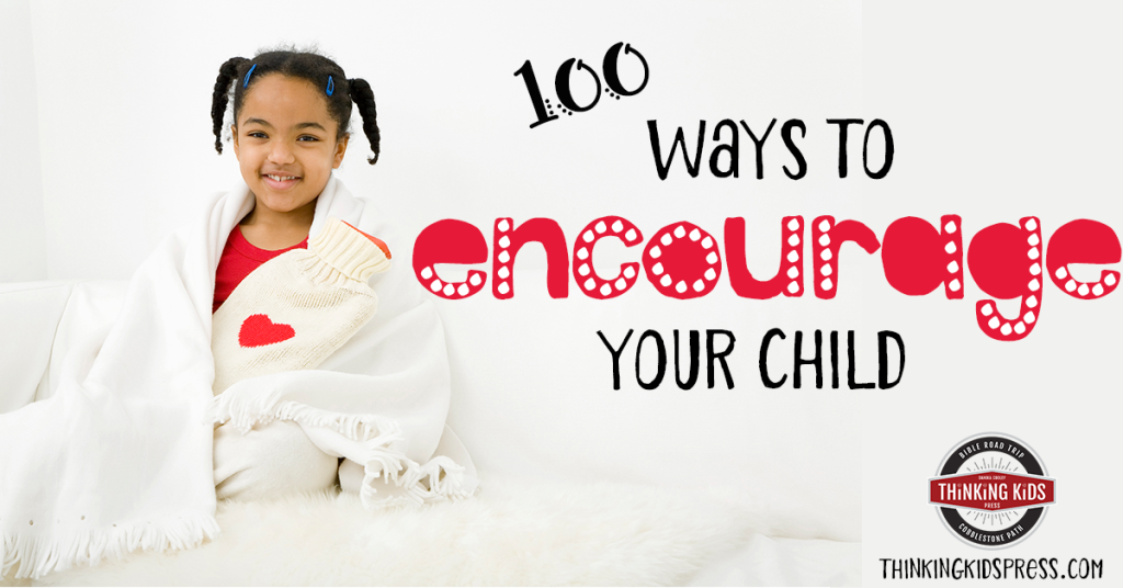 100 Ways to Encourage Your Child SM - Thinking Kids