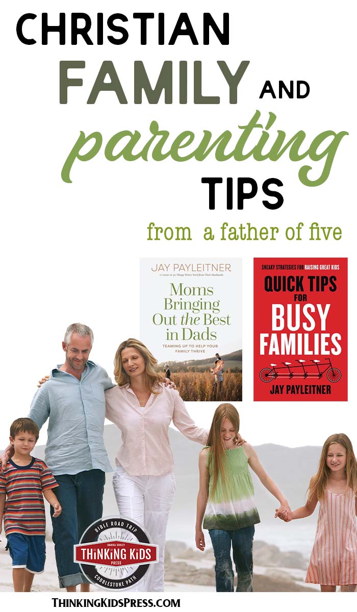 Christian Family and Parenting Tips from a Father of Five - Thinking Kids