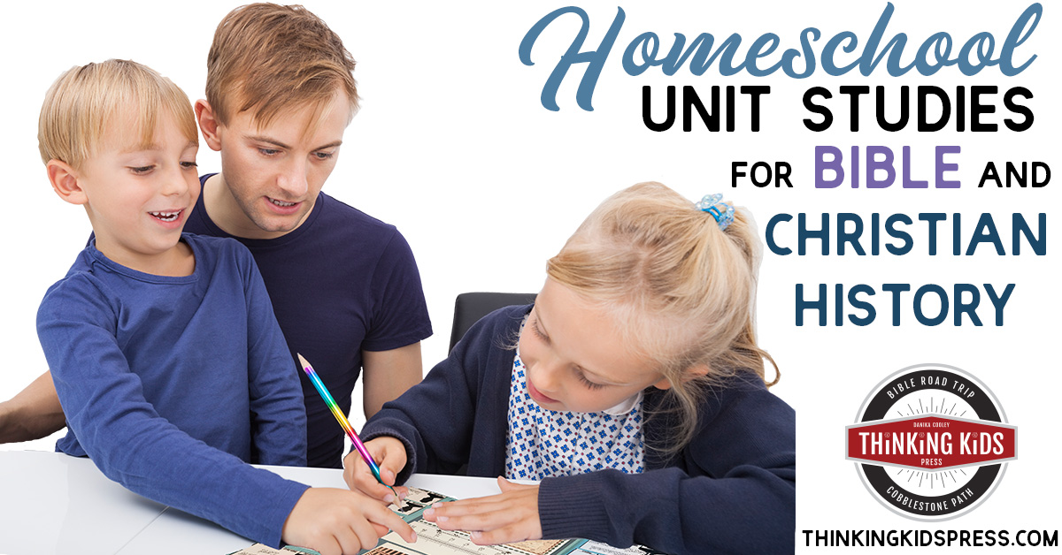 Homeschool Unit Studies for Bible and Christian History - Thinking Kids