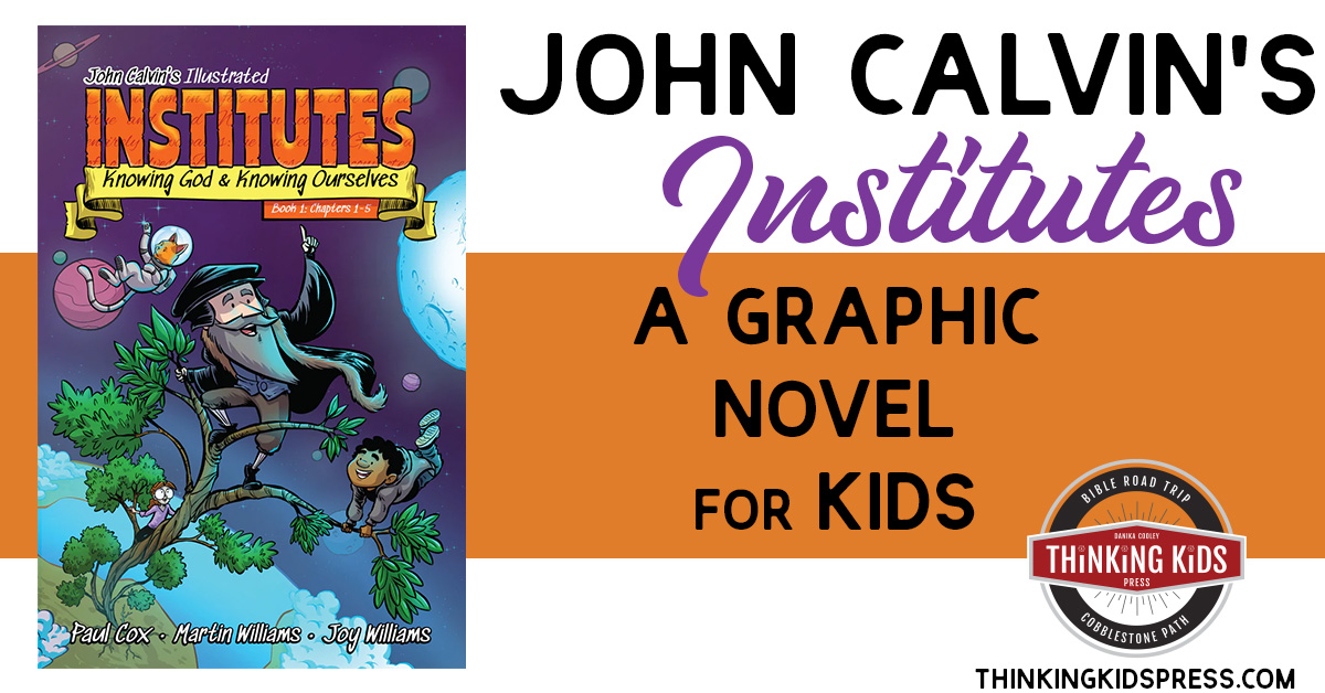 John Calvin's Institutes for Kids | Graphic Novel - Thinking Kids