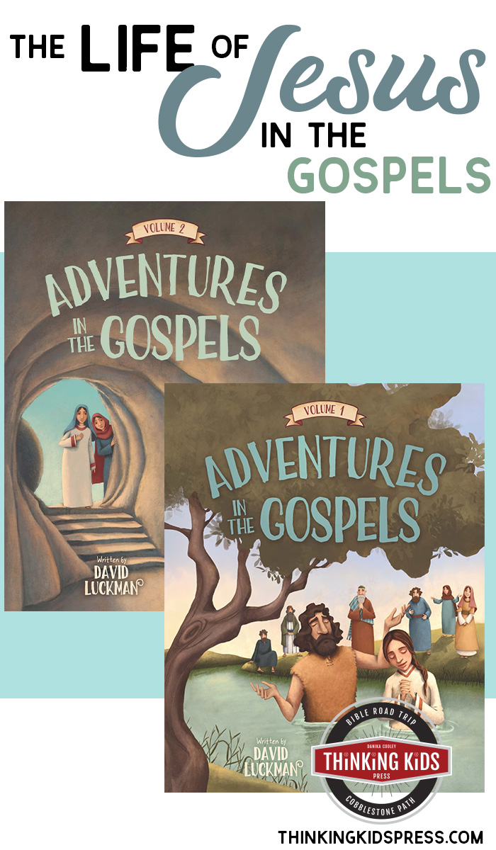 The Life of Jesus in the Gospels for Kids - Thinking Kids