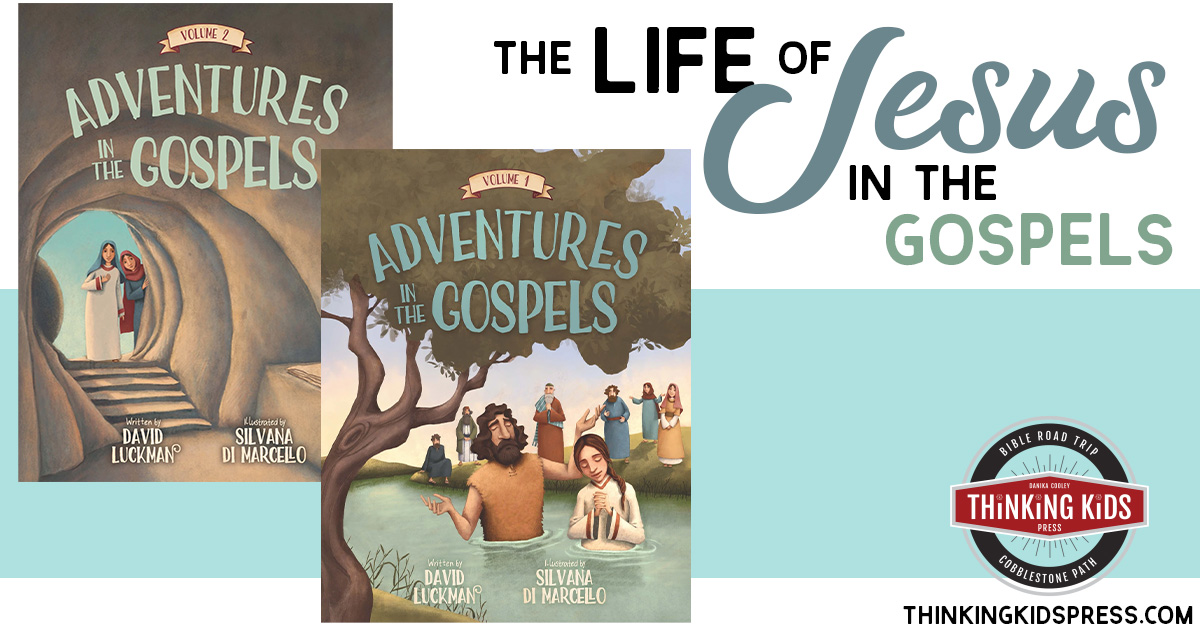 The Life of Jesus in the Gospels for Kids - Thinking Kids