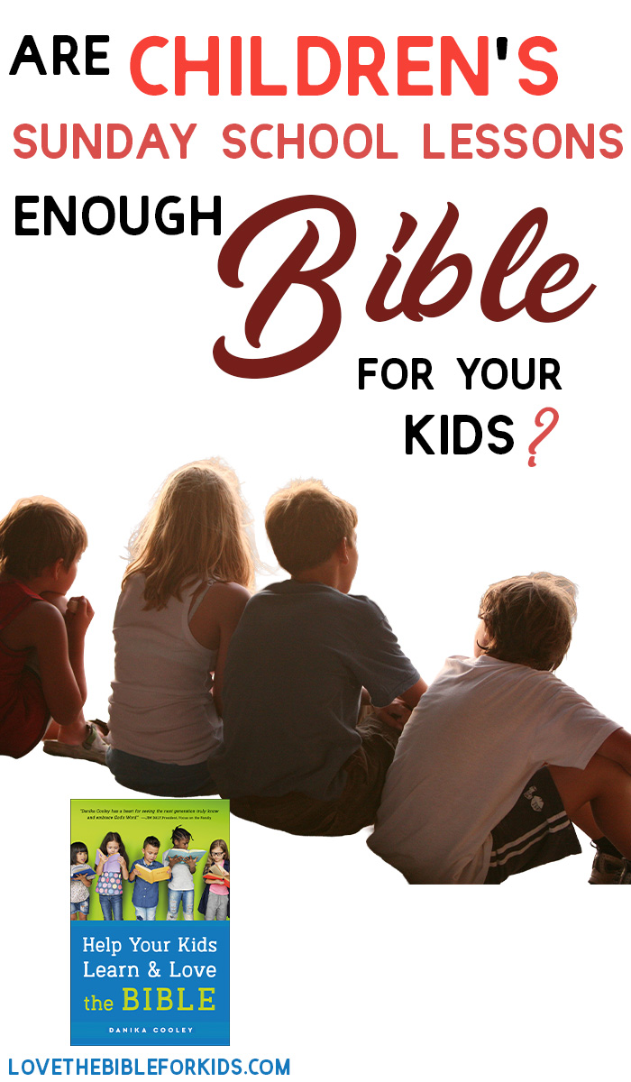 Are Children's Sunday School Lessons Enough Bible for Your Kids ...
